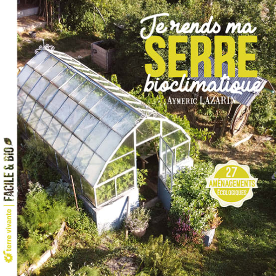 Je rends ma serre bioclimatique - Jardiland